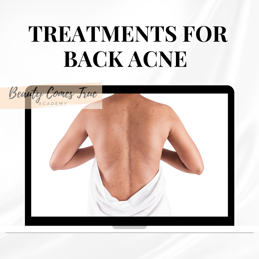 Back Acne treatments – Beauty Comes True Academy